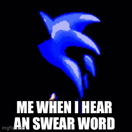 me when I hear an swear word (if this is on gaming it’s because the gif ...