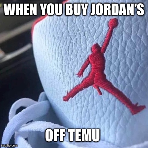 Temu Jordans - Imgflip