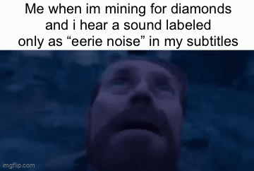 oh hey, diamonds!– [eerie noise] - Imgflip
