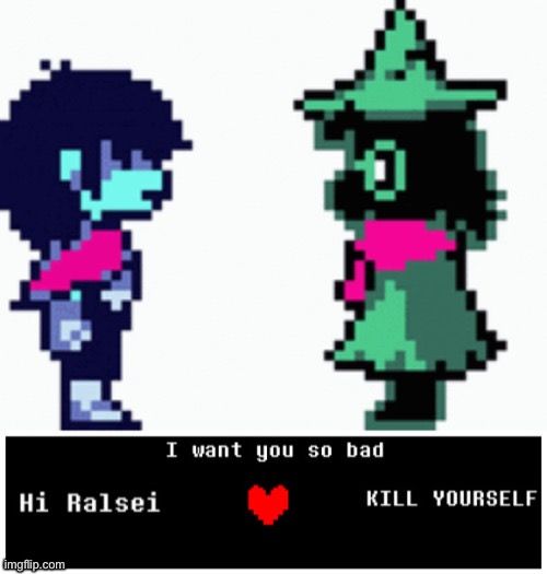 Every interaction with ralsei feels like this - Imgflip