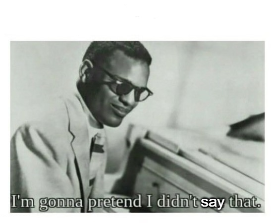 pretend I didnt say that Blank Template - Imgflip