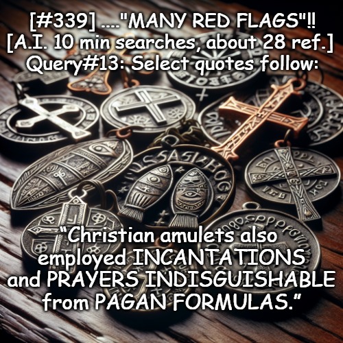 Christian amulets also employed INCANTATIONS and PRAYERS INDISGU - Imgflip