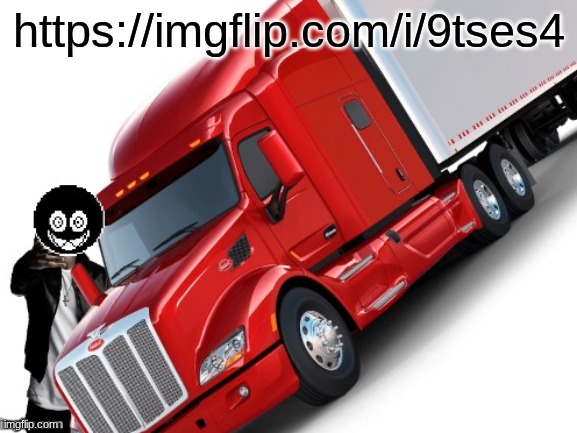 woe truck be upon ye - Imgflip