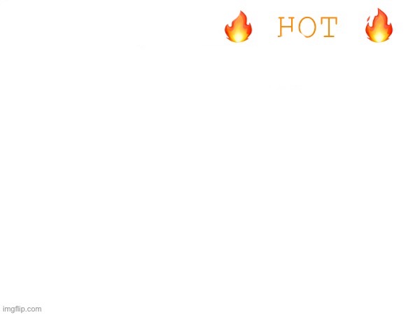 sizzling hot take - Imgflip