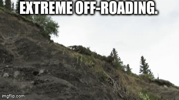 Extreme off-roading. - Imgflip