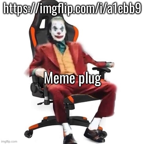 Meme plug - Imgflip