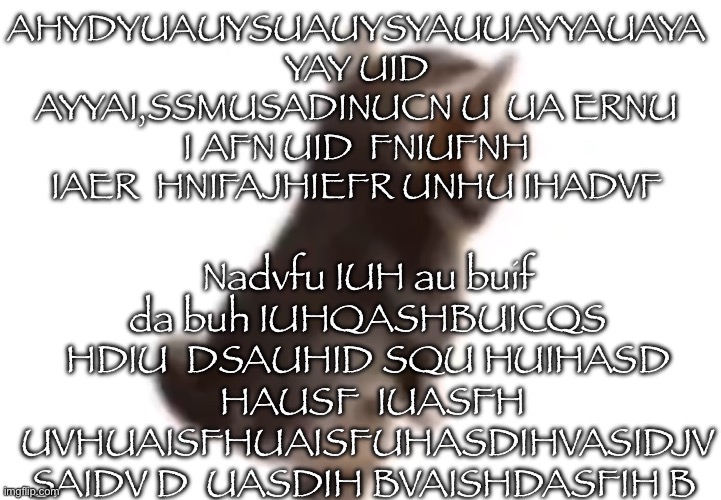 DIHB CASDOHB C HASD HU H UIASFHUI HUIASUD IASH D UHIAS - Imgflip