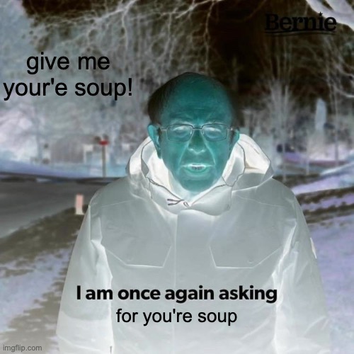 Give me yer soup - Imgflip