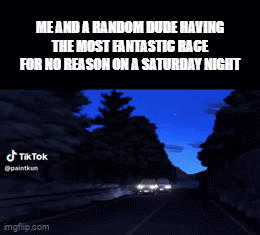 me and a random guy on a random saturday night - Imgflip