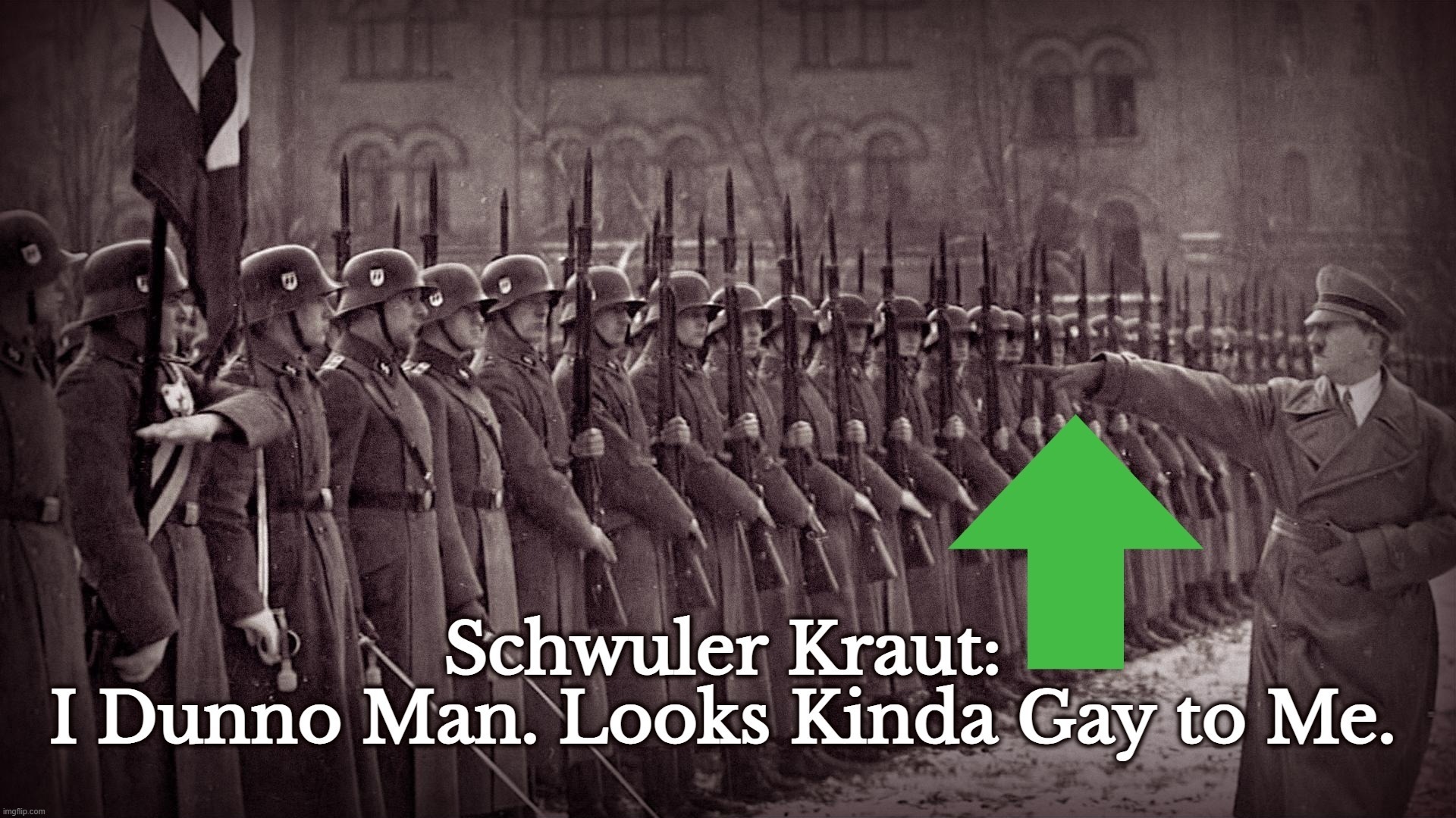 Schwuler Krauts: I Dunno Man. Looks Kinda Gay to Me. - Imgflip