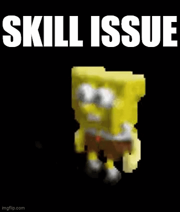 skill issue - Imgflip