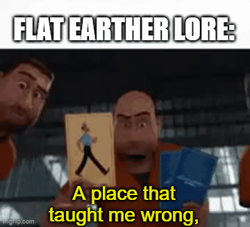 Flat Earther Lore - Imgflip