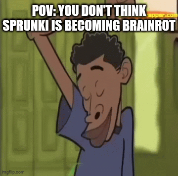 Sprunki be like - Imgflip