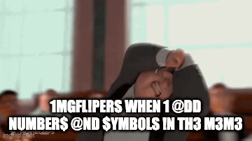 imgflippers when i add numbers and symbols in the meme - Imgflip