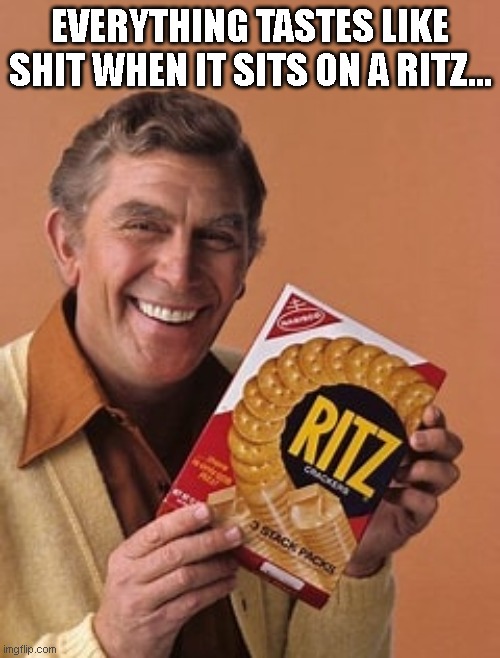Image tagged in funny memes,fun,lol,andy griffith,ritz cracker - Imgflip