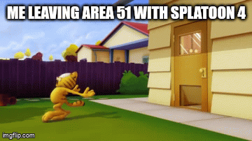 Me leaving Area 51 with Splatoon 4 - Imgflip