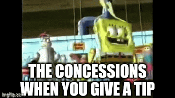 The Concessions When You Give a Tip - Imgflip