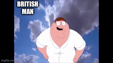 Look At That British Man Go - Imgflip