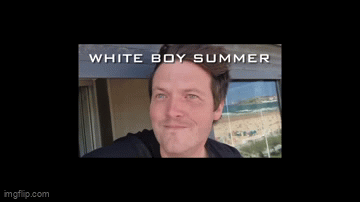 White boy summer - Imgflip