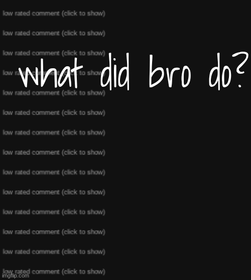 what did bro do? Blank Template - Imgflip