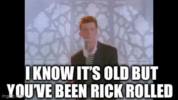 Rick rolled - Imgflip