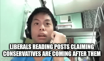 Liberals being trigger happy - Imgflip