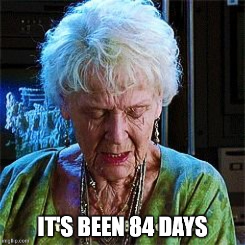 It's been 84 years - Imgflip