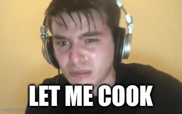 let me cook - Imgflip