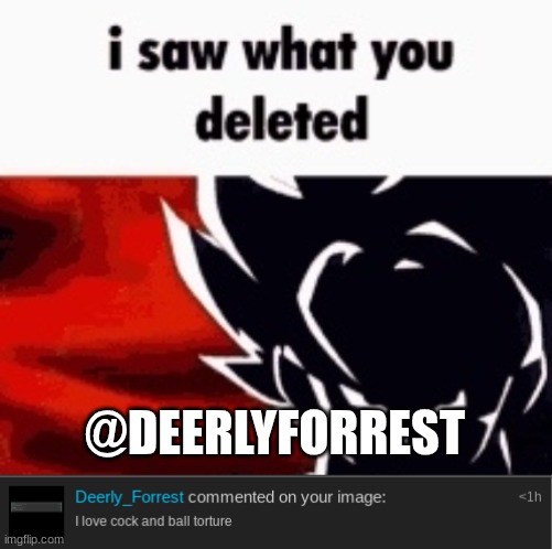 Image tagged in i saw what you deleted - Imgflip