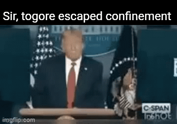 I repeat togore has escaped and is out and about - Imgflip