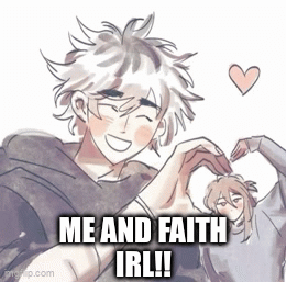 me and faith irl heh - Imgflip
