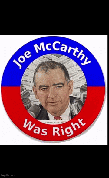 Senator Joe McCarthy was right! - Imgflip
