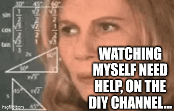 Needing some DIY help - Imgflip