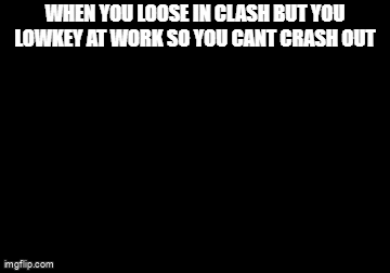 Clash at work - Imgflip