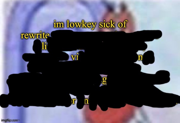 im lowkey sick of rewrite - Imgflip