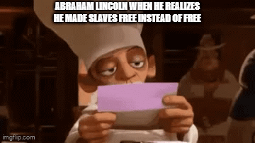 Abraham Lincoln's Realization. - Imgflip