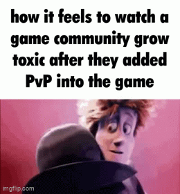 Image tagged in gifs,game,community,toxic,pvp,pain - Imgflip