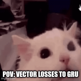 pov: vector losses to gru - Imgflip