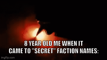 I had a secret faction named Taco Hell with my cousin all them years (rdr2 reference btw) ago ...