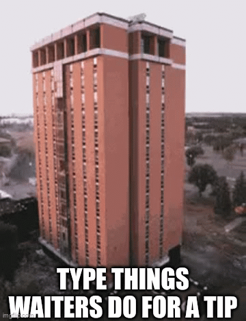 ANYTHING for a tip - Imgflip