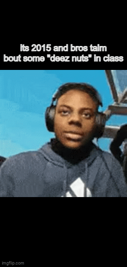 deez nutz! - Imgflip