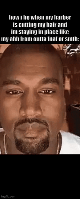 "hold still for me real quick" - Imgflip