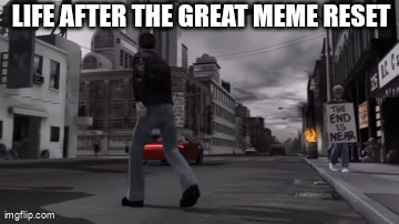 it will reset our lives - Imgflip