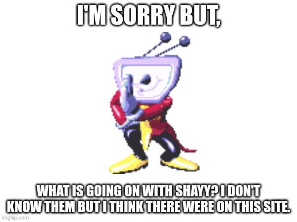 I don't really know but a lot of people are talking about it. - Imgflip