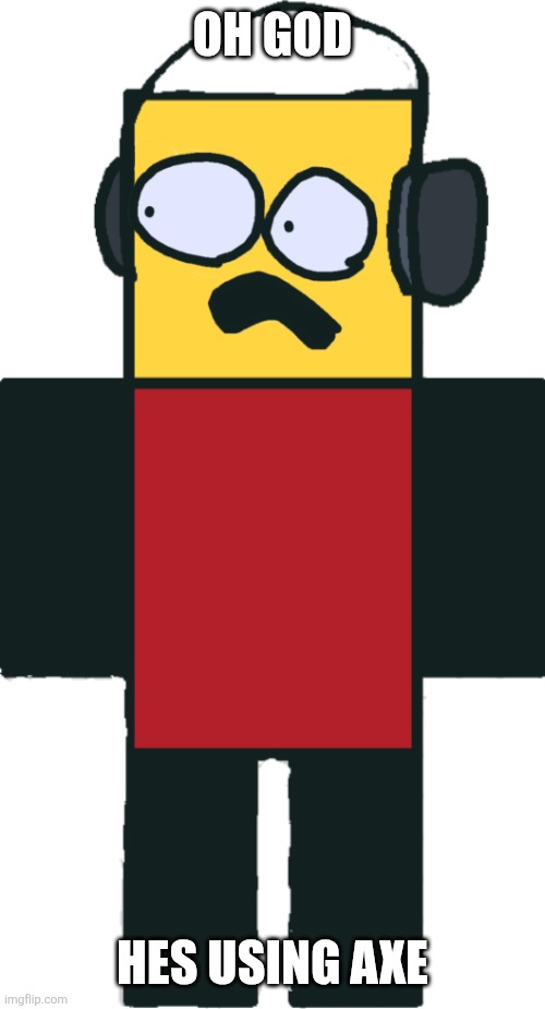 OH GOD WHAT THE HE- (Not discriminating anyone) - Imgflip