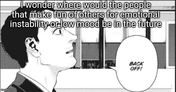 You never know what you will go through, yk - Imgflip