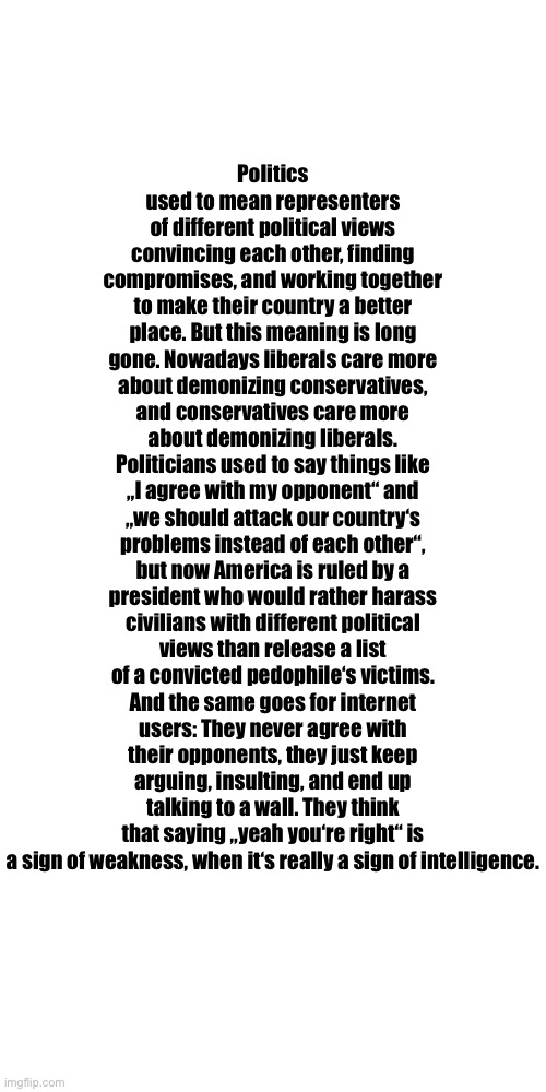 Read it or not, but it‘s an honest rant. A tl;dr (short version) is in the comments - Imgflip