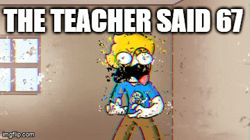 When the teacher says 67 - Imgflip