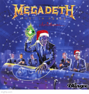 Megadeth - “Rust In Peace” (Christmas Version) - Imgflip