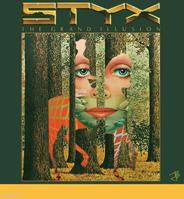 Styx - “The Grand Illusion” - Imgflip